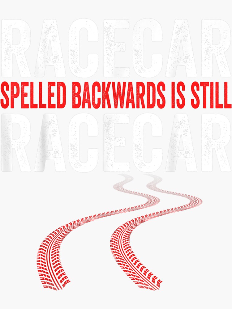 "Racecar Spelled Backwards Is Still Racecar - Car Palindrome" Sticker ...