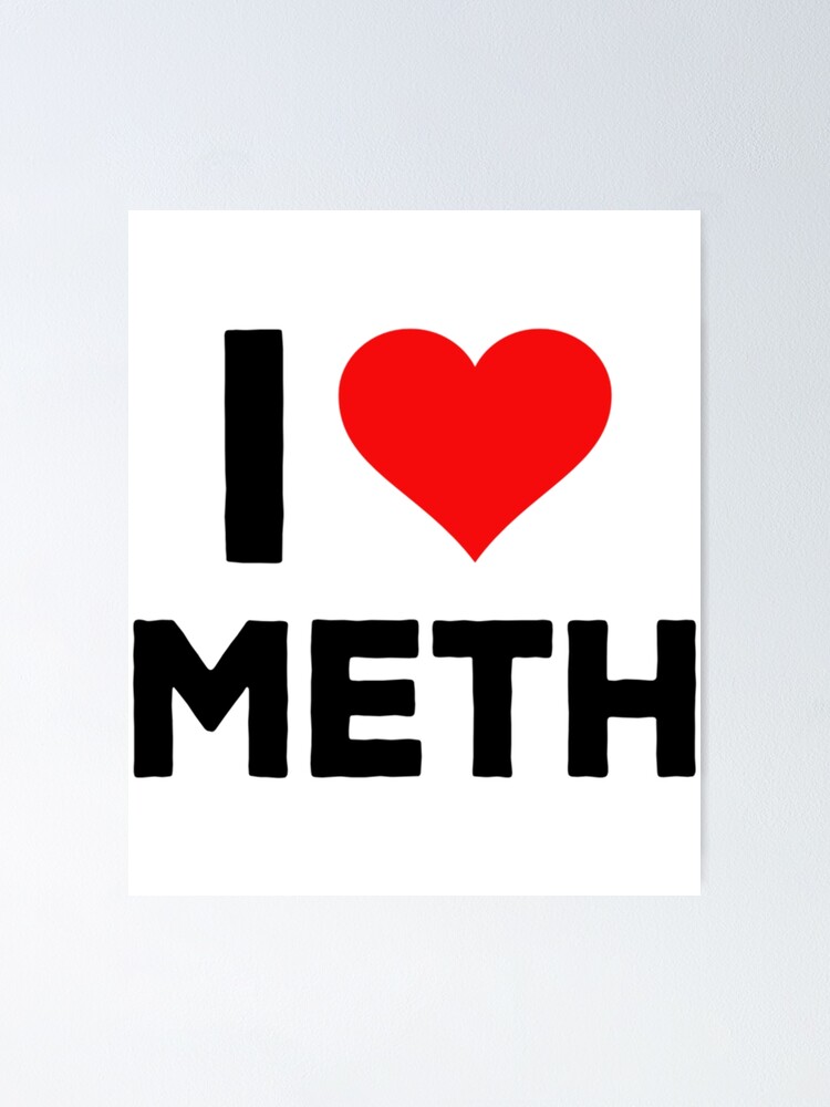 "I Love Meth Funny Saying Bumper " Poster for Sale by erinconnelly99 ...
