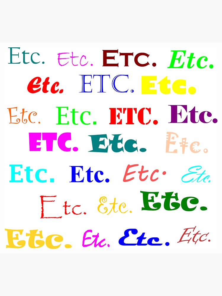 "Etc. Etcetera Et Cetera in various colors and fonts" Sticker by ...