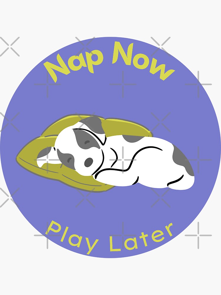 "Dog Naptime, Nap now play later, Nap appreciation" Sticker by ...