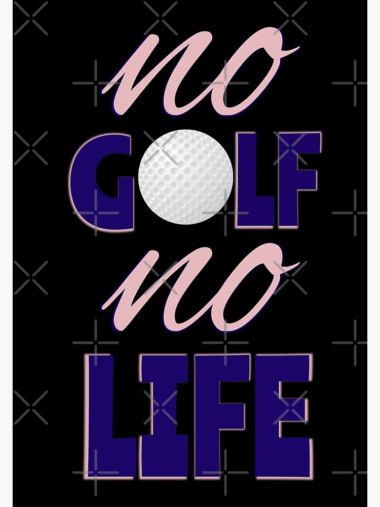 "No Golf No Life - Funny golf meme" Art Print for Sale by achy2 | Redbubble