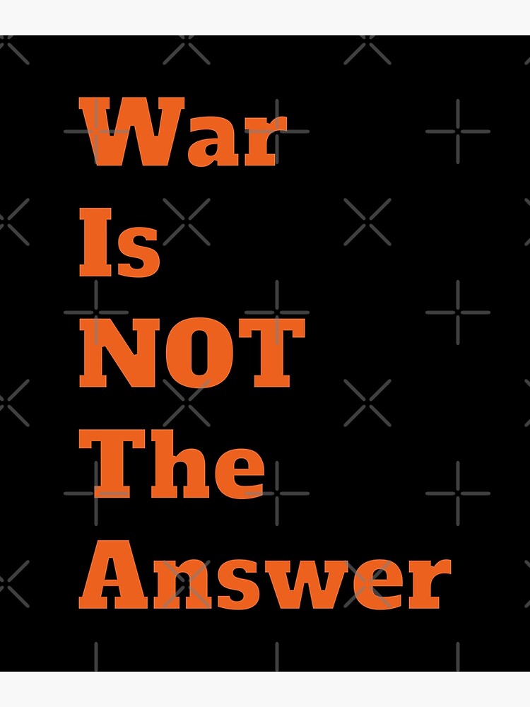 "War Is Not The Answer - Typography" Poster for Sale by Digitalme21 ...