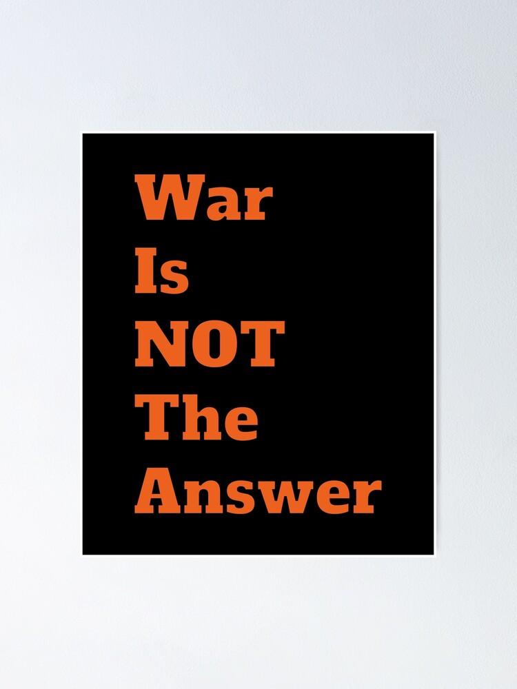 "War Is Not The Answer - Typography" Poster for Sale by Digitalme21 ...