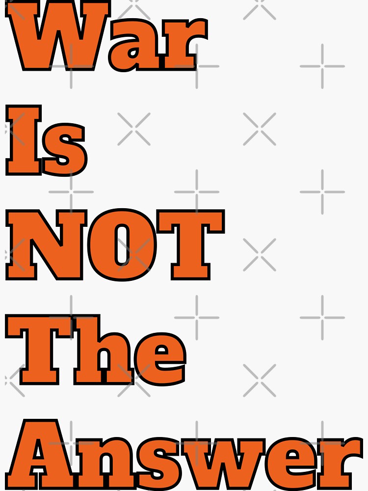 "War Is Not The Answer - Typography" Sticker by Digitalme21 | Redbubble