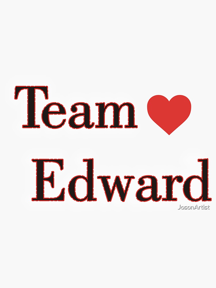 "Team Love Edward ,T shirts Design" Sticker by JosonArtist | Redbubble