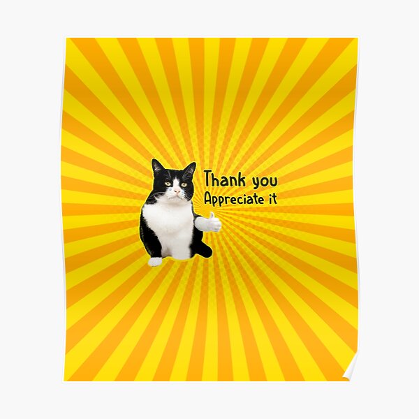 "Sad cat thanking meme" Poster for Sale by TheCosmoWest | Redbubble