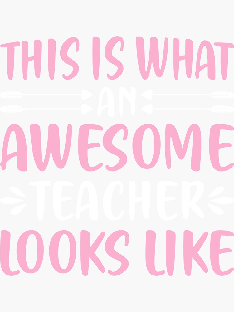 "This Is What An Awesome Teacher Looks Like" Sticker by Joxxio | Redbubble