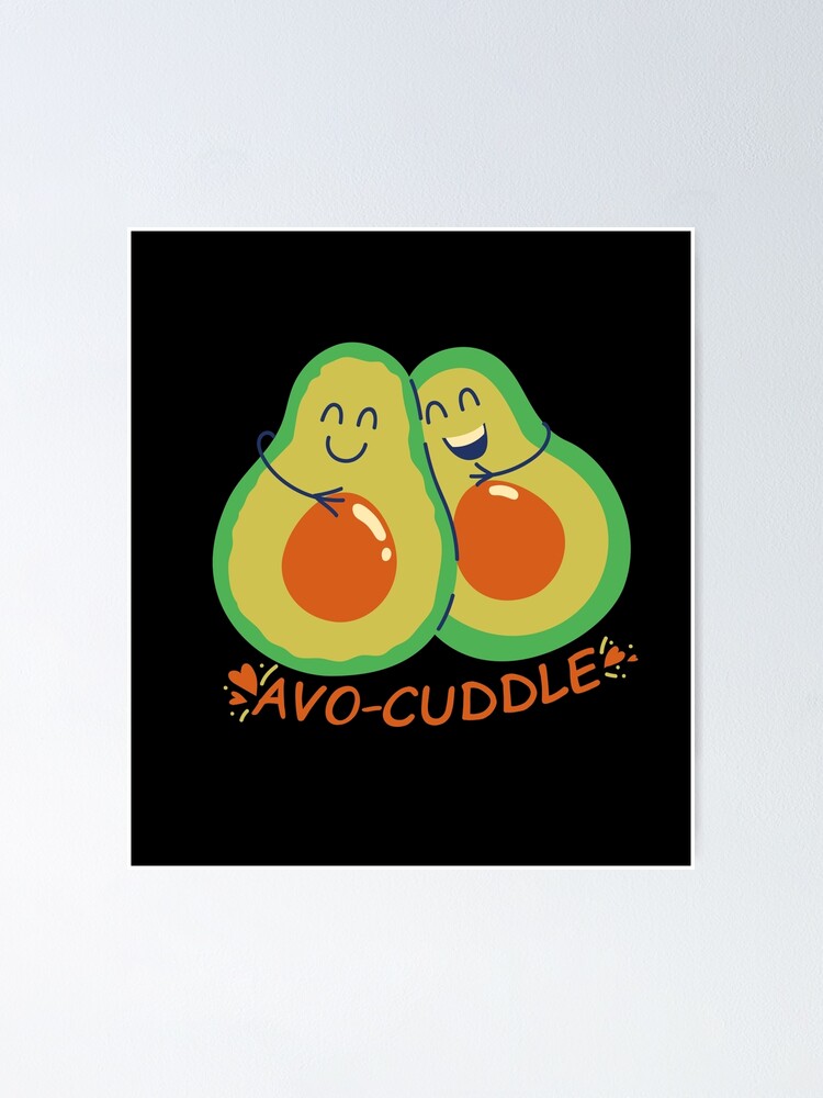 "Cute Avocado Cuddle Quote" Poster for Sale by OliveersDesigns | Redbubble