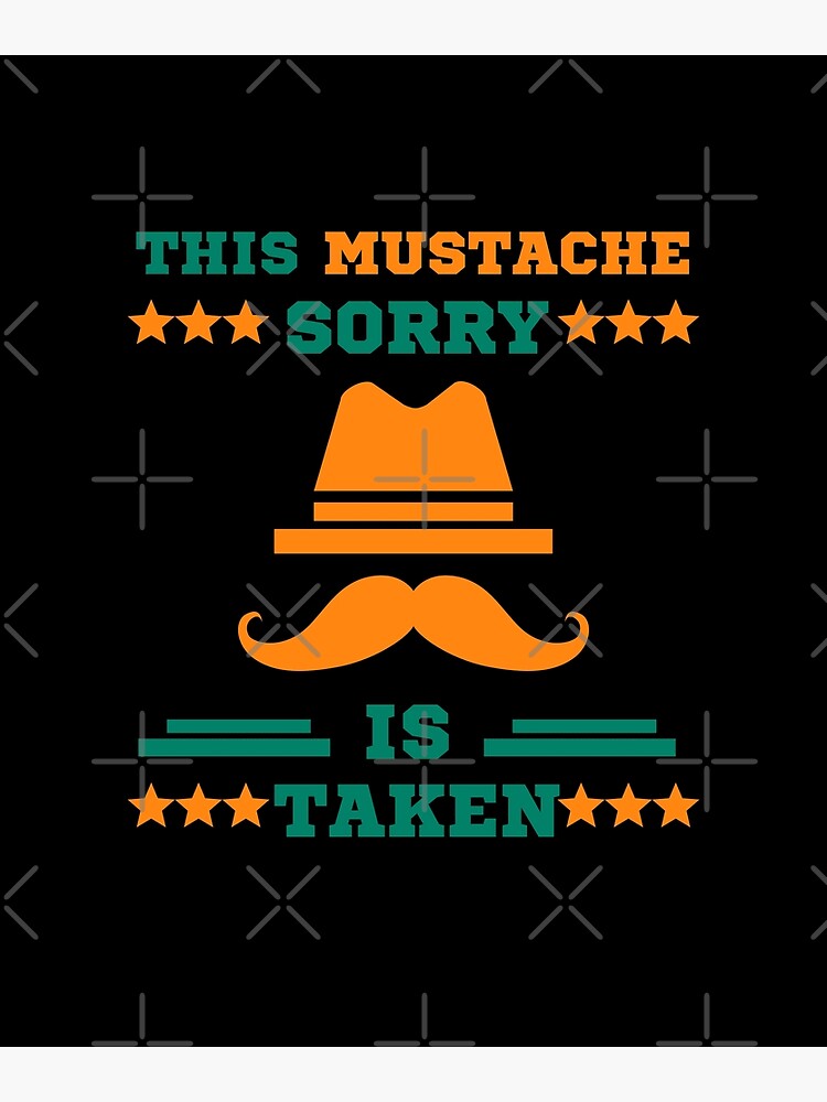 "Sorry This Mustache Is Taken" Poster for Sale by yagamistore | Redbubble