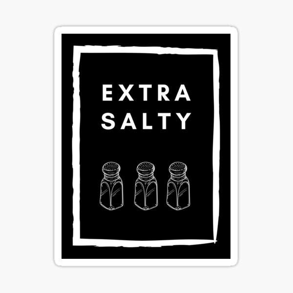 "Extra Salty" Sticker by kellchu | Redbubble