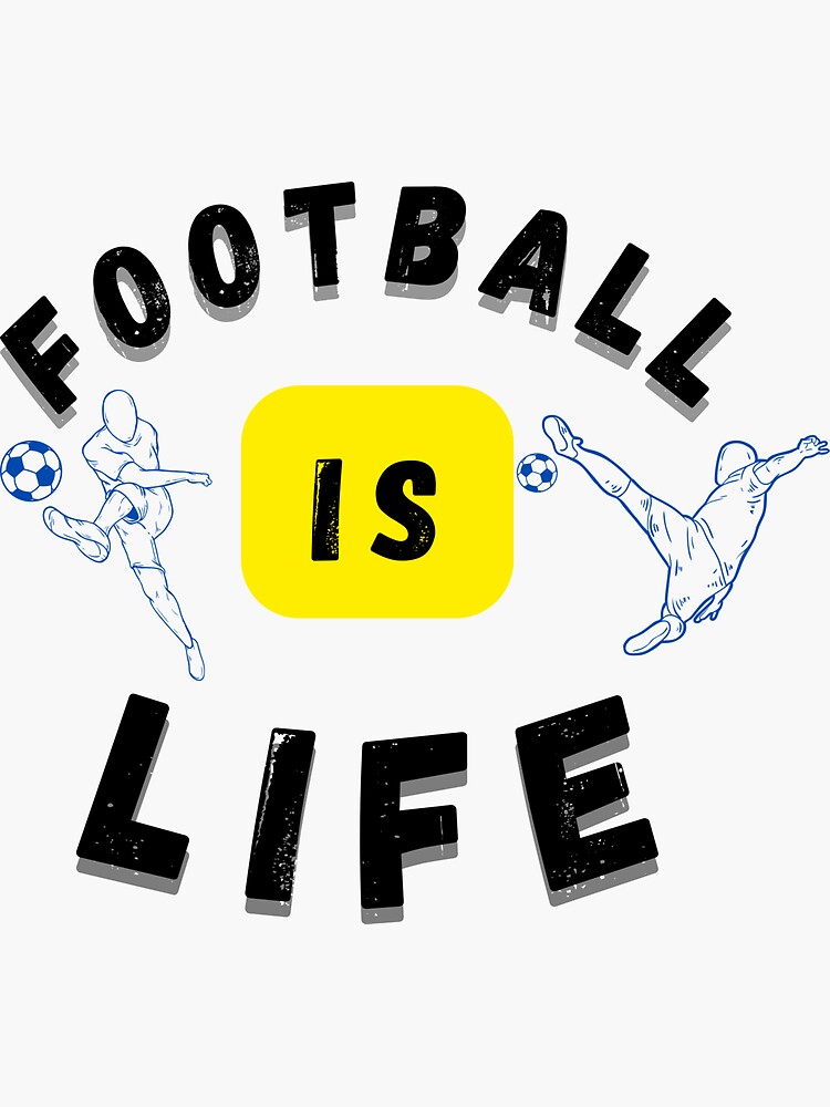 "Football is life." Sticker by SossiVibes | Redbubble