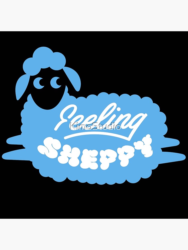 "FEELING SHEEPY, FUNNY SHEEP" Poster for Sale by KimoStudio | Redbubble