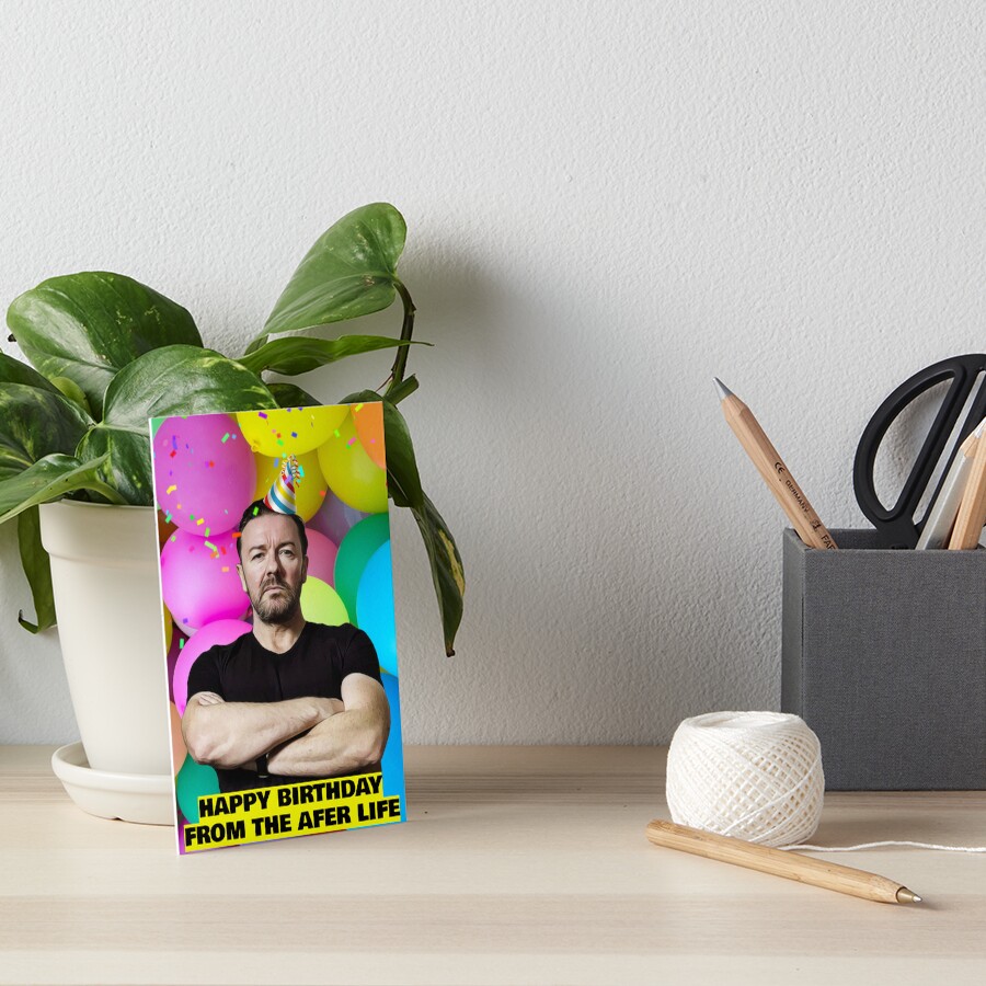 "Ricky Gervais Happy birthday from the Afterlife, After life Birthday ...