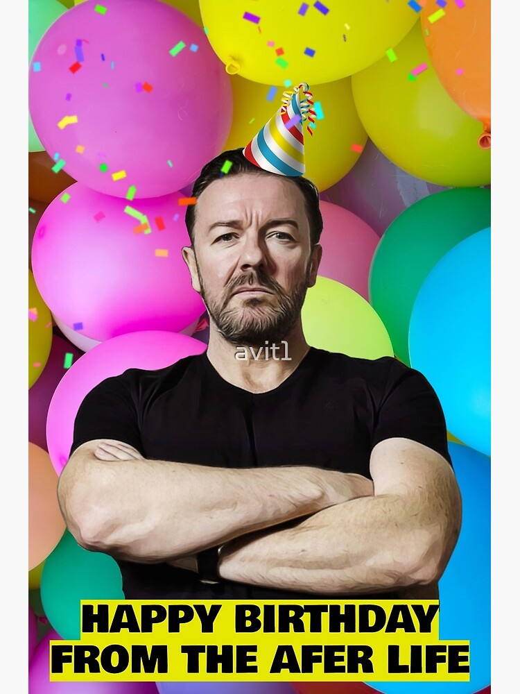 "Ricky Gervais Happy birthday from the Afterlife, After life Birthday ...