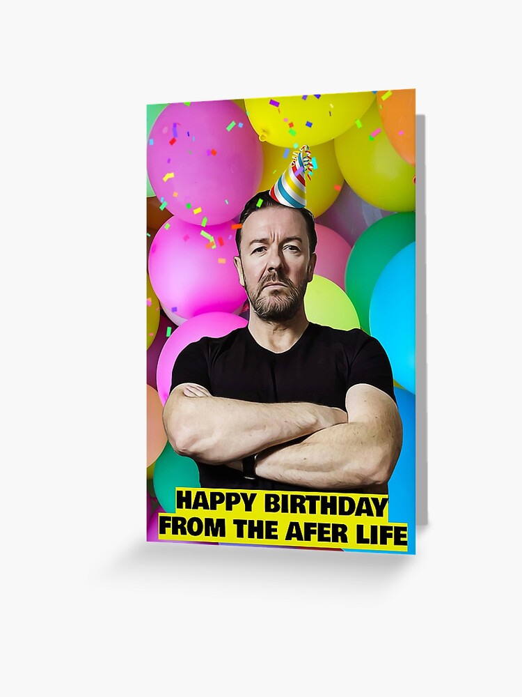 "Ricky Gervais Happy birthday from the Afterlife, After life Birthday ...