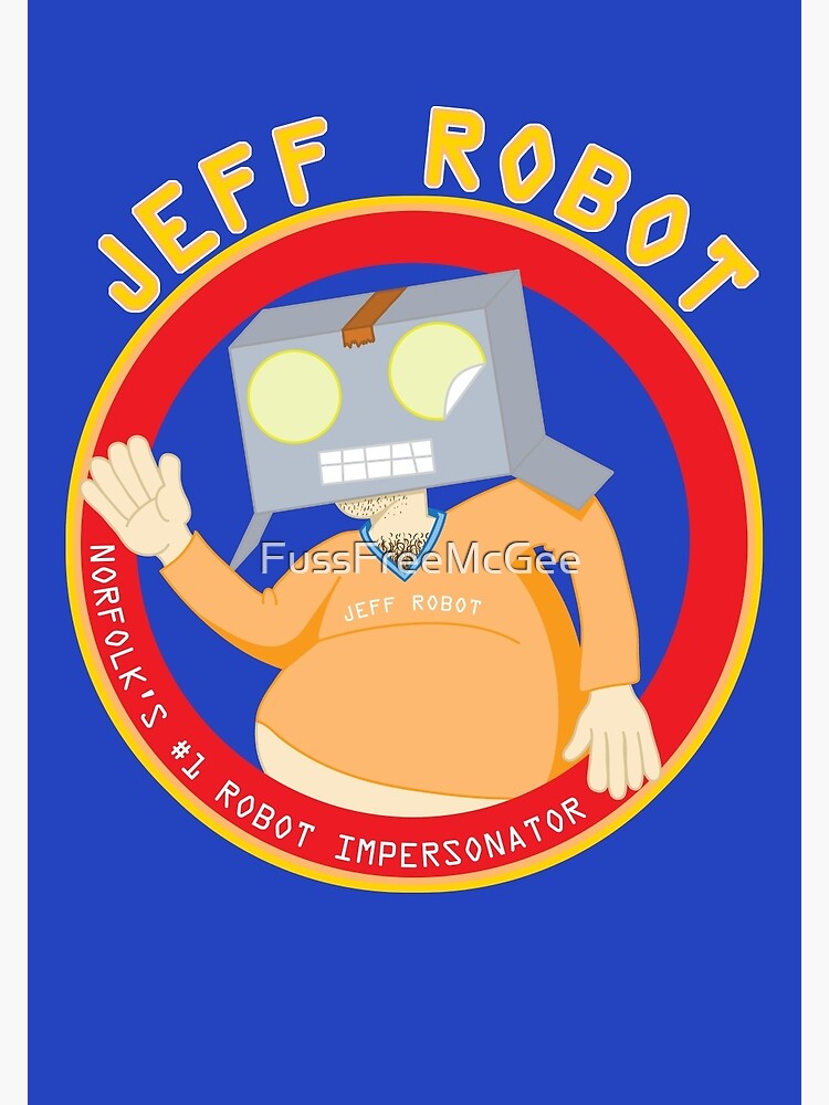 "Jeff Robot" Poster by FussFreeMcGee | Redbubble