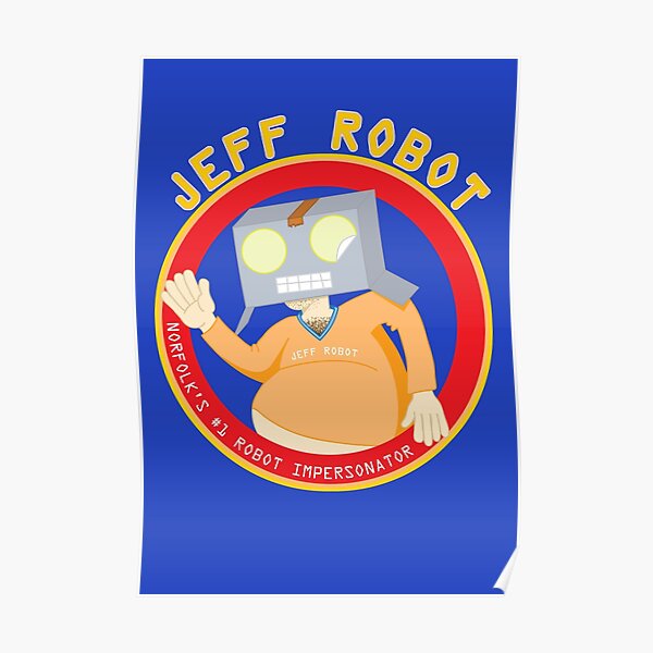 "Jeff Robot" Poster by FussFreeMcGee | Redbubble