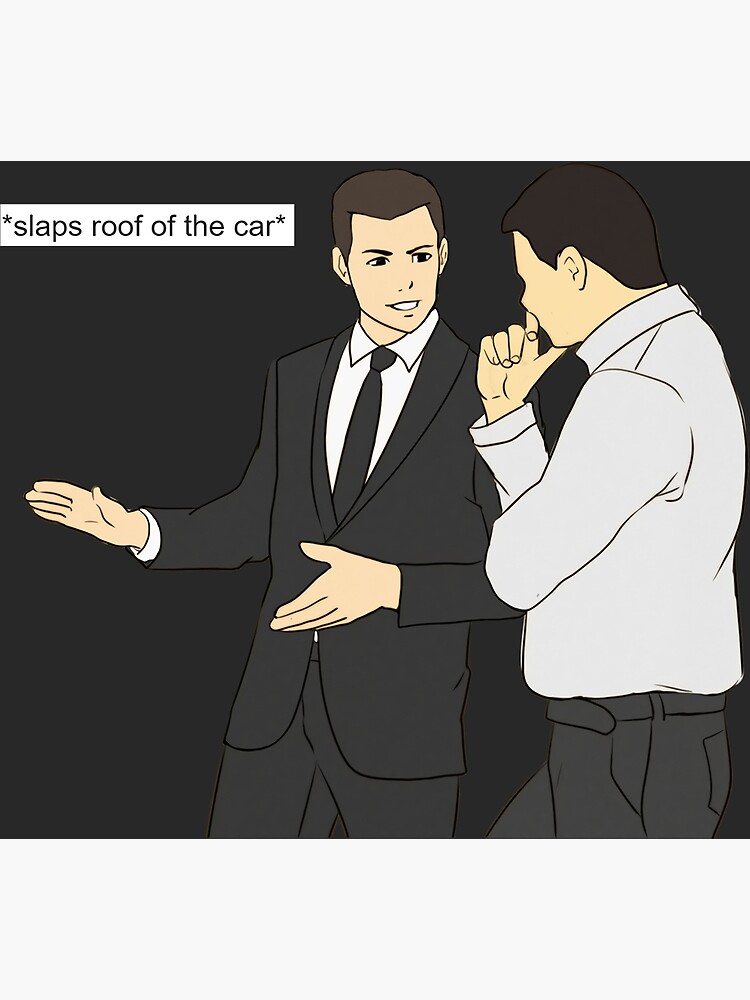 "Slaps Roof Of Car Meme - Car Salesman Dank Meme #b15" Art Print by ...