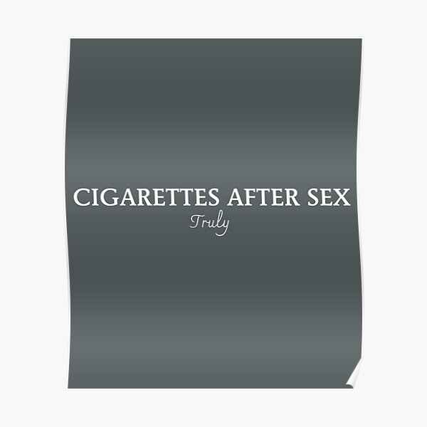 Truly Quot By Cigarettes After Sex Poster By Harletalbot Redbubble
