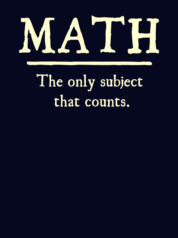"Math The Only Subject That Counts" Essential T-Shirt for Sale by ...