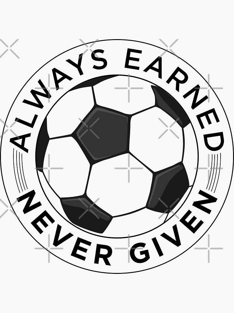 "Always Earned. Never Given." Sticker for Sale by OnTargetSports ...