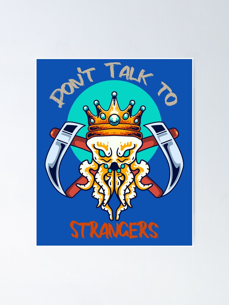 "Don't talk to strangers" Poster for Sale by MOGIWARAshop | Redbubble