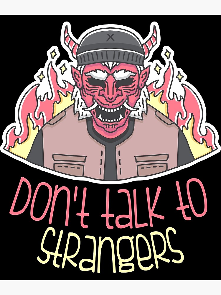 "Don't talk to strangers" Poster for Sale by MOGIWARAshop | Redbubble