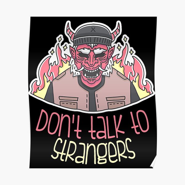 "Don't talk to strangers" Poster for Sale by MOGIWARAshop | Redbubble