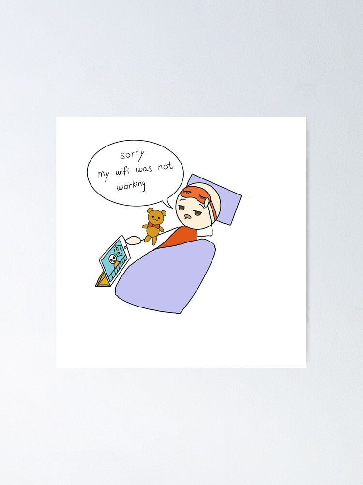 "Sorry my wifi was not working" Poster for Sale by vantasy11 | Redbubble