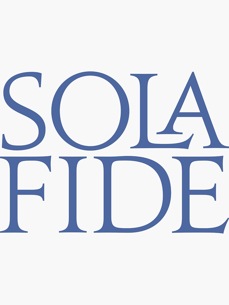 "Sola Fide v.5" Sticker by x1brett | Redbubble