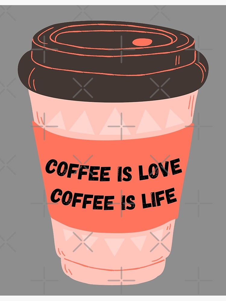 Póster «El café es amor, el café es vida» de abitofsparkle | Redbubble