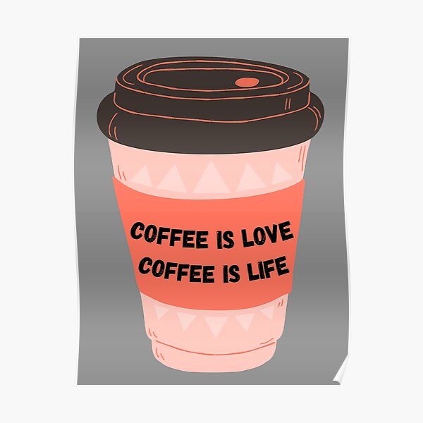 Póster «El café es amor, el café es vida» de abitofsparkle | Redbubble
