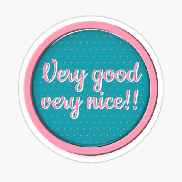 "Very good very nice" Sticker by josefineedesign | Redbubble