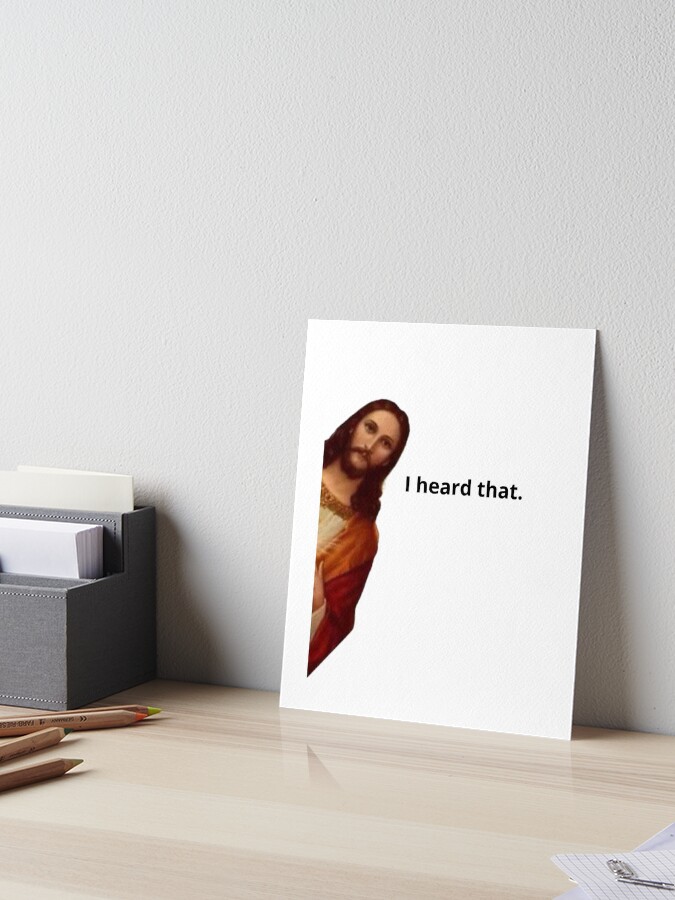 "jesus i heard that meme" Art Board Print for Sale by Africrafts ...