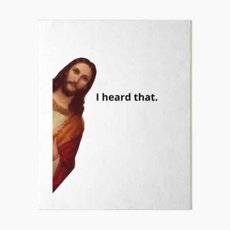 "jesus i heard that meme" Art Board Print for Sale by Africrafts ...