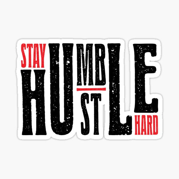 "STAY HUMBLE HUSTLE HARD" Sticker for Sale by oldskooldesign | Redbubble