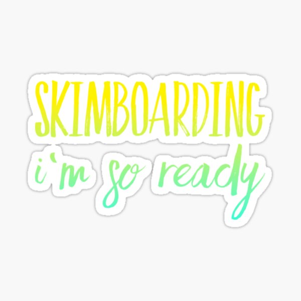 "Skimboarding I'm So Ready" Sticker by SweetWearStore | Redbubble