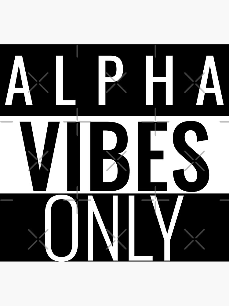 "Alpha Vibes Only. Alpha Male Qoute Sticker" Sticker by bestfunonline ...