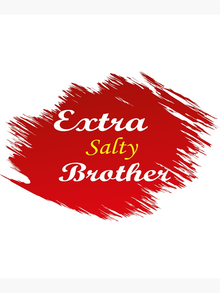 "Extra Salty Brother" Sticker for Sale by Quit-The-Box | Redbubble