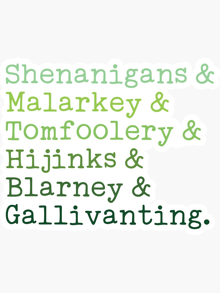 "Shenanigans & Malarkey & Tomfoolery & Hijinks & Blarney & Gallivanting ...