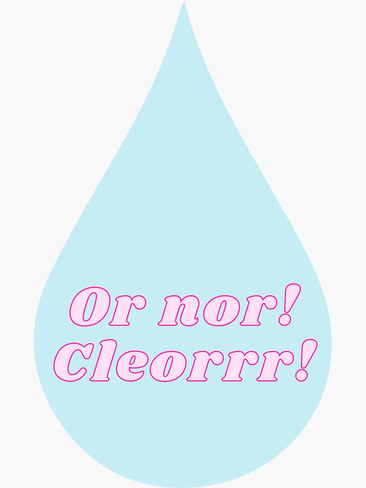 "Or nor! Cleorrr!" Sticker for Sale by toadsforall | Redbubble