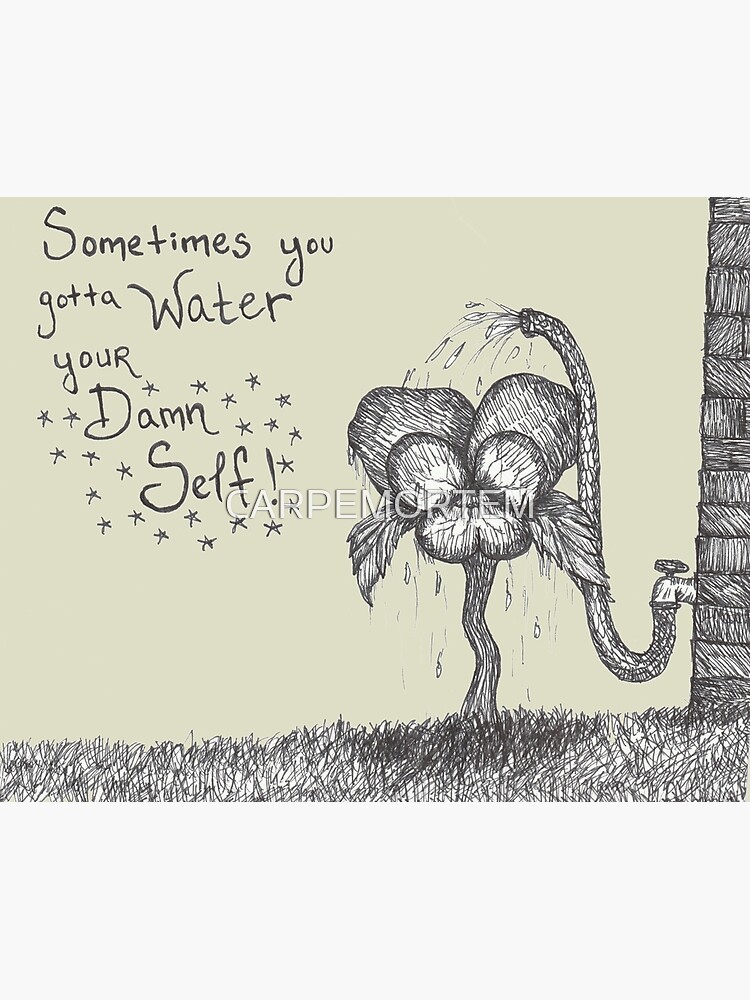 "Self Care Water Yourself" Art Print for Sale by CARPEMORTEM | Redbubble