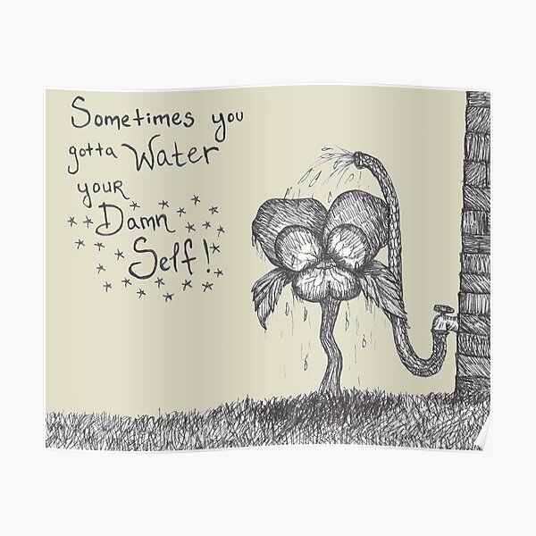"Self Care Water Yourself" Poster for Sale by CARPEMORTEM | Redbubble