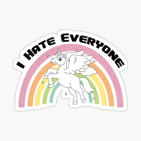 "Distressted "I Hate Everyone" Rainbows & Unicorns " Sticker by InkT ...