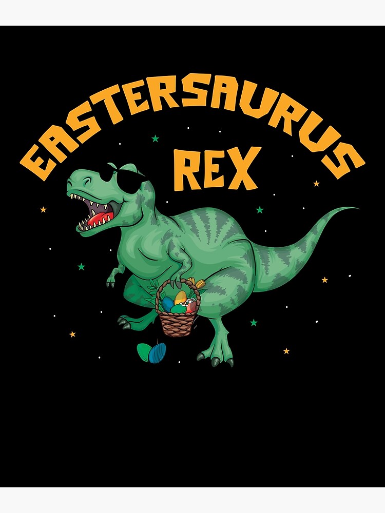 "Easter T-Rex Dino Easter Gift Eastersaurus Rex Easter Bunny" Poster ...