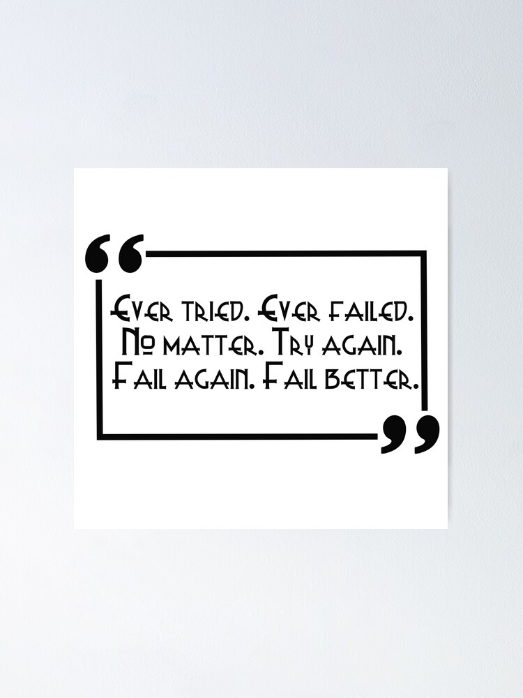 "Ever Tried Ever Failed No Matter Try Again Fail Again Fail Better ...