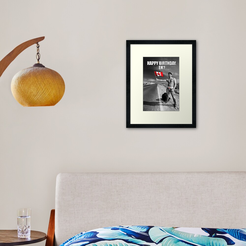 "Justin Trudeau: Happy Birthday, Eh?" Framed Art Print for Sale by ...