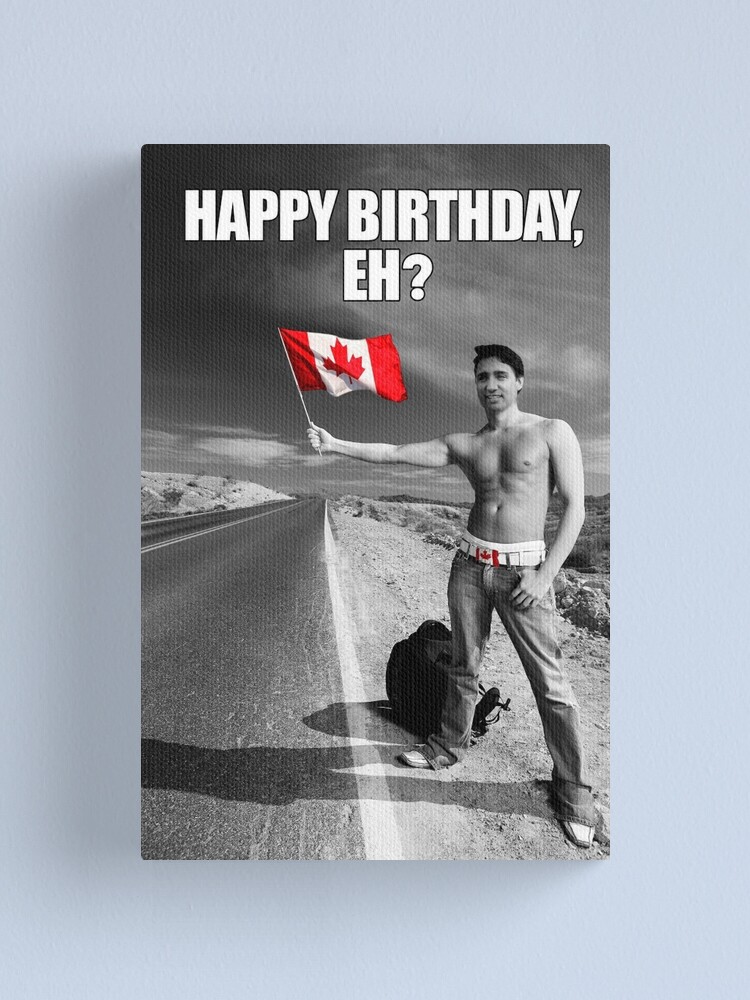 "Justin Trudeau: Happy Birthday, Eh?" Canvas Print by popdesigner ...