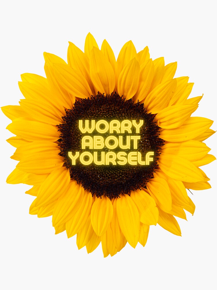 "Sunflower Worry About Yourself" Sticker by toadsforall | Redbubble