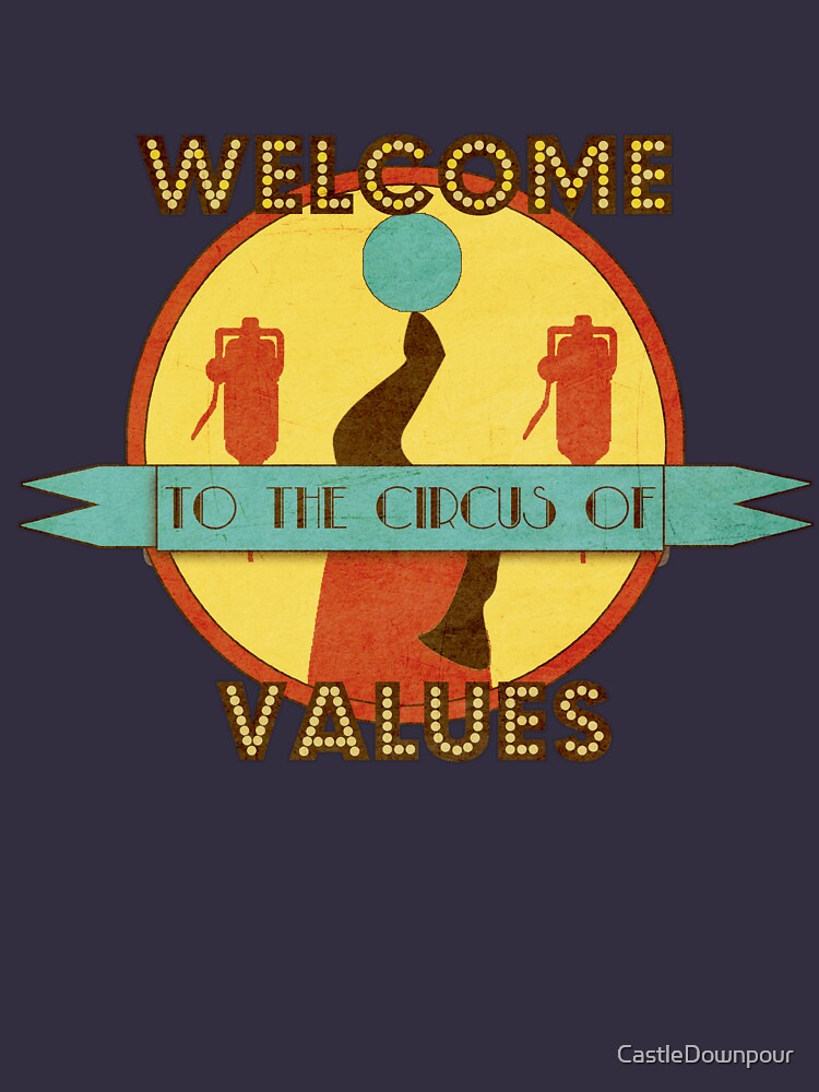 "Welcome to the Circus of Values" T-shirt for Sale by CastleDownpour ...